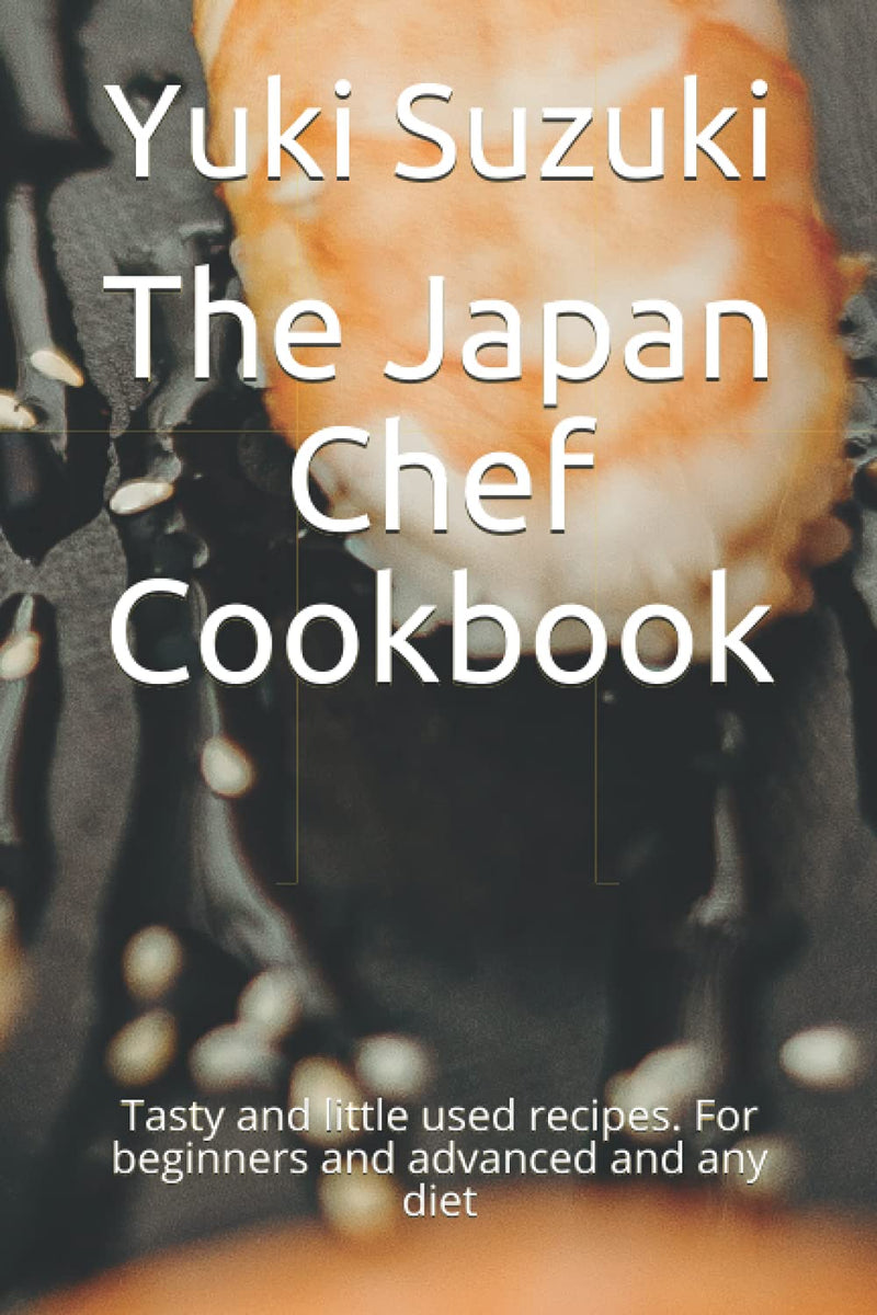 The Japan Chef Cookbook: Tasty and little used recipes. For beginners – WAFUU JAPAN